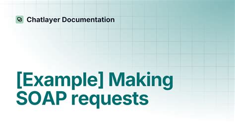Example Making Soap Requests Chatlayer Documentation