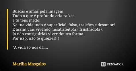 Buscas E Amas Pela Imagem Tudo O Que é Marília Masgalos Pensador
