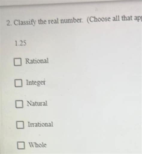 Answered 2 Classify The Real Number Choose All That App 1 25 Rational