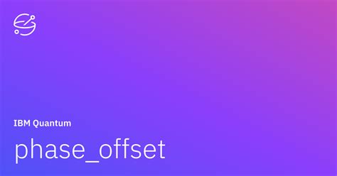 Phase Offset Ibm Quantum Documentation
