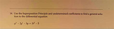 SOLVED Use The Superposition Principle And Undetermined Coefficients