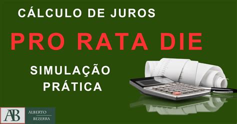 Como Calcular Juros De 1 Ao Mês Pro Rata Die Advogado Bancário