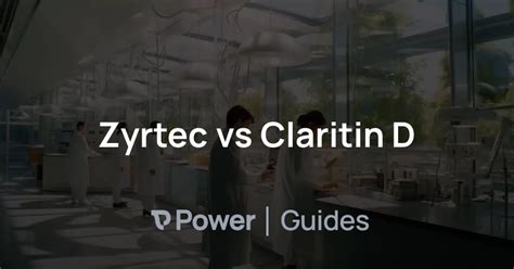 Zyrtec Vs Claritin D Power