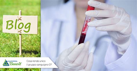 Alchimia Benoit Cosa Rende Unico Il Gruppo Sanguigno 0