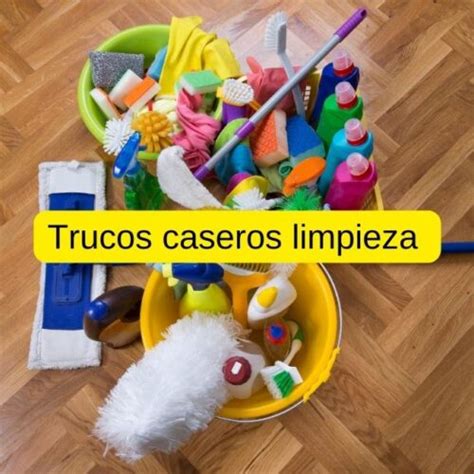 Trucos Caseros Para El Hogar La Limpieza Mundobercho