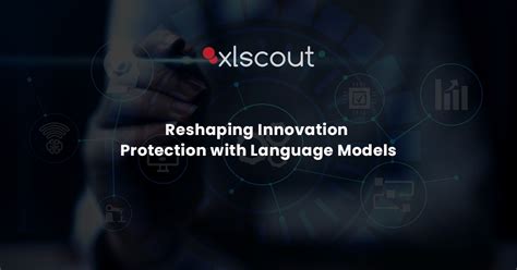 Reshaping Innovation Protection With Llms And Generative Ai Xlscout
