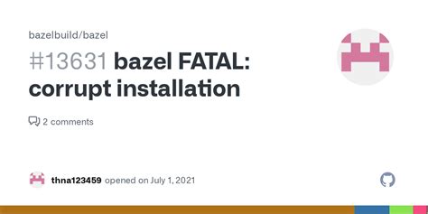 Bazel Fatal Corrupt Installation · Issue 13631 · Bazelbuild Bazel