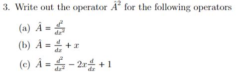 solved 3 write out the operator a 2 for the following