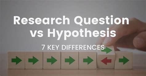 31 Research Question Vs Hypothesis The Key Differences