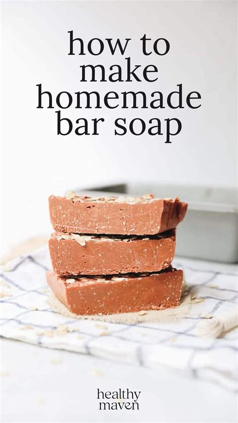 How To Make Homemade Bar Soap An Immersive Guide By The Healthy Maven