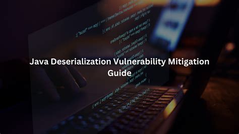 Java Deserialization Vulnerability Mitigation Guide Secure Coding Practices