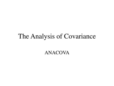 Ppt The Analysis Of Covariance Powerpoint Presentation Free Download