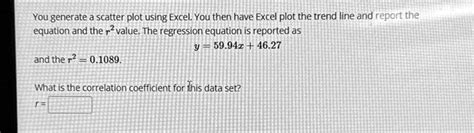 Solved Texts You Generate A Scatter Plot Using Excel You Then Have