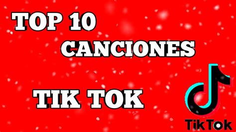 Top 10 Canciones Tik Tok Que La Has Escuchado Pero No Sabes El Nombre