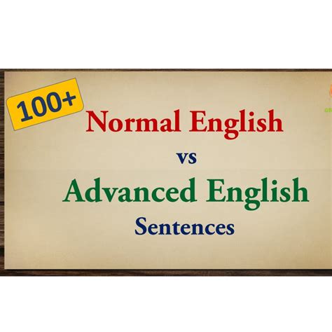 100 Normal Vs Advanced English Sentences For Daily Use 2025