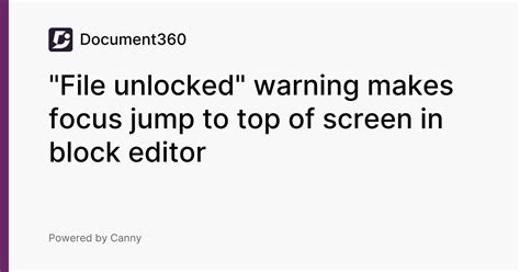 file unlocked warning makes focus jump to top of screen in block