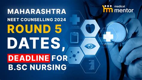 Maharashtra Neet Counselling 2024 Round 5 Dates Deadline For Bsc Nursing