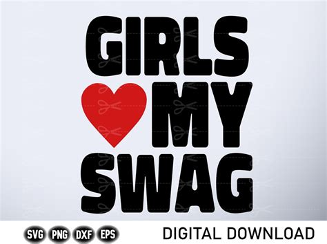Girls Love My Swag Svg Funny T Shirt Design Instant Download Etsy
