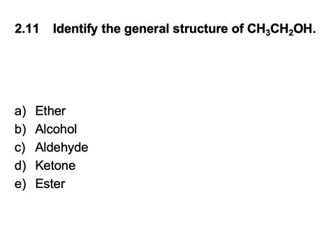 Solved 211 Identify The General Structure Of Ch3ch2oh A