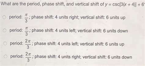 Solved What are the period phase shift and vertical shift of y csc x period π