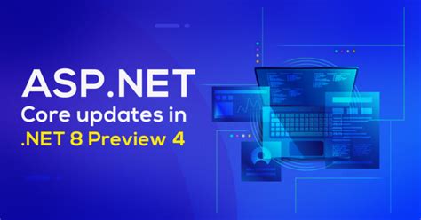 Boost Apps With Aspnet Core Discover Net 8 Preview 4