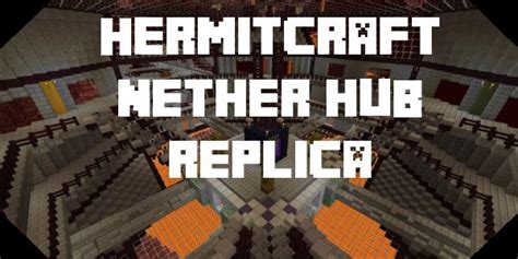 Hermitcraft Nether Hub Replica Minecraft Map