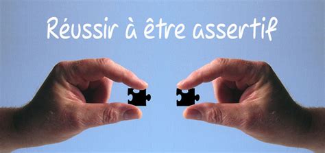 Comment Réussir à être Assertif Nature