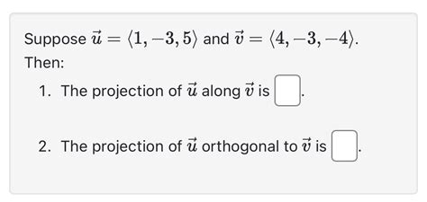 Solved Suppose Vec U 1 3 5 And Vec V 4 3 4 Chegg
