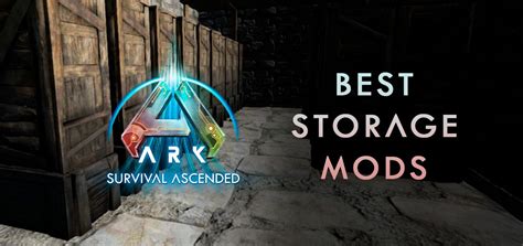 The Best Storage Mods For Ark Survival Ascended Nitrado