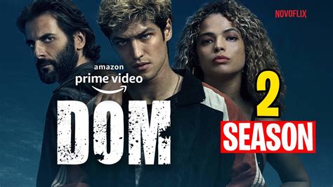 Dom Season 2 Release Date Cast Trailer Synopsis And More Youtube
