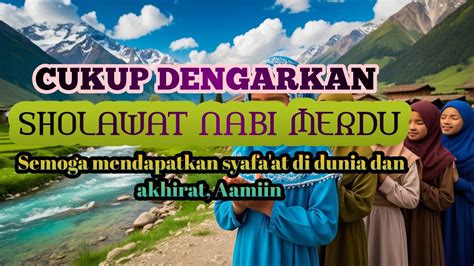 Cukup Dengarkan Sholawat Nabi Merdu Tanpa Musik YouTube