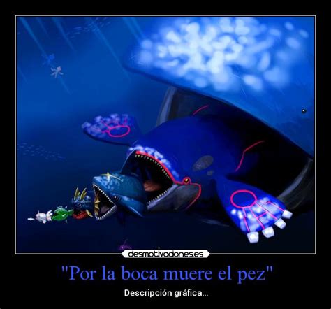 Por La Boca Muere El Pez Desmotivaciones