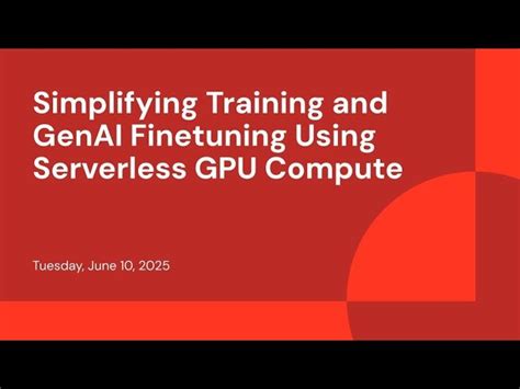 Free Video Simplifying Training And Genai Finetuning Using Serverless Gpu Compute From
