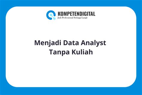 Menjadi Data Analyst Tanpa Kuliah