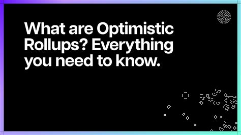 What Are Optimistic Rollups Everything You Need To Know