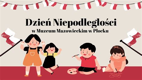 Święto Niepodległości W Muzeum Muzeum Mazowieckie W Płocku