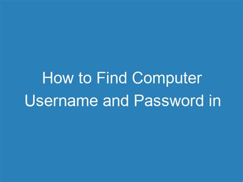 How To Find Computer Username And Password In Windows 11 Safely