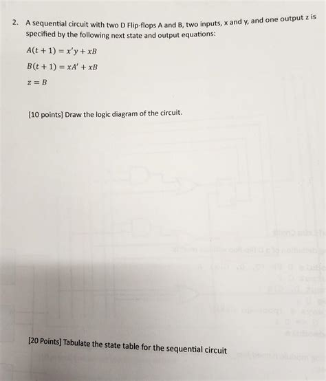 Solved 2 A Sequential Circuit With Two D Flip Flops A And