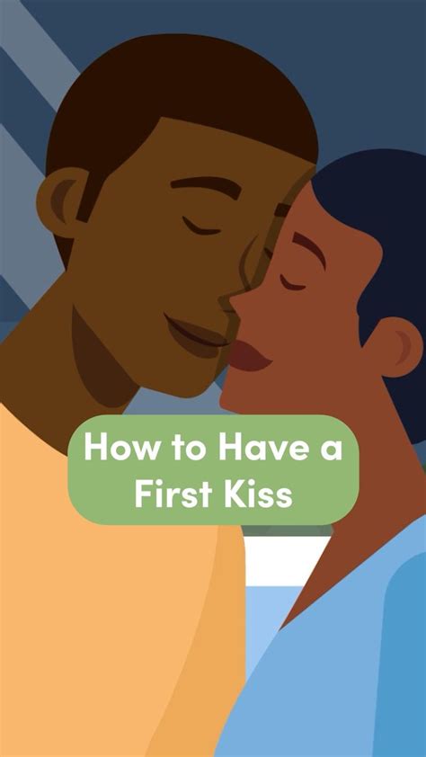 How To Have A First Kiss Video How To First Kiss Good Kisser