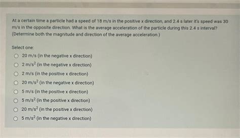 Solved At A Certain Time A Particle Had A Speed Of Ms In Chegg Com