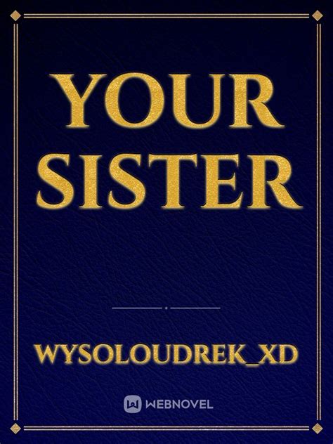 Your Sister Novel Read Free Webnovel