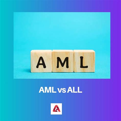 Aml Vs All Difference And Comparison