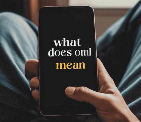 Oml Meaning What Does Oml Mean In Text And In Snapchat