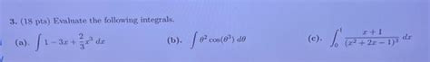 Solved 3 18 Pts Evaluate The Following Integrals A