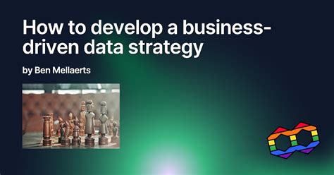 How To Develop A Business Driven Data Strategy