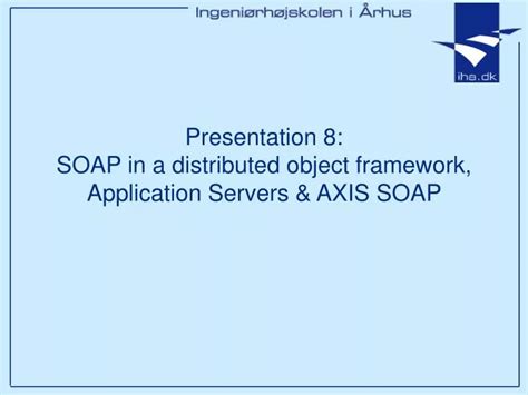 Ppt Presentation 8 Soap In A Distributed Object Framework