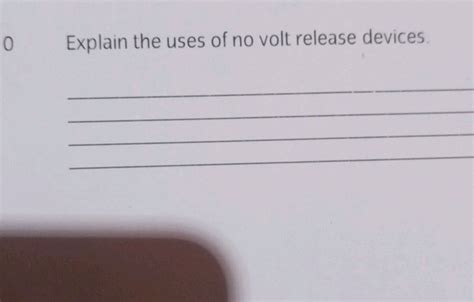 Explain The Uses Of No Volt Release Devices StudyX