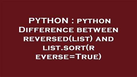 Python Python Difference Between Reversed List And List Sort Reverse