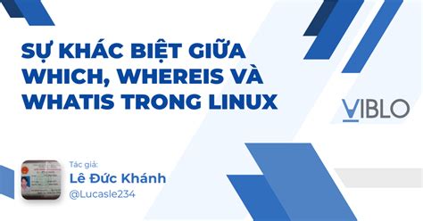S Kh C Bi T Gi A Which Whereis V Whatis Trong Linux