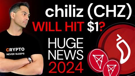 Chiliz CHZ Crypto HUGE NEWS Update 2024 Will CHZ Token Hit 1 Chiliz Price Prediction